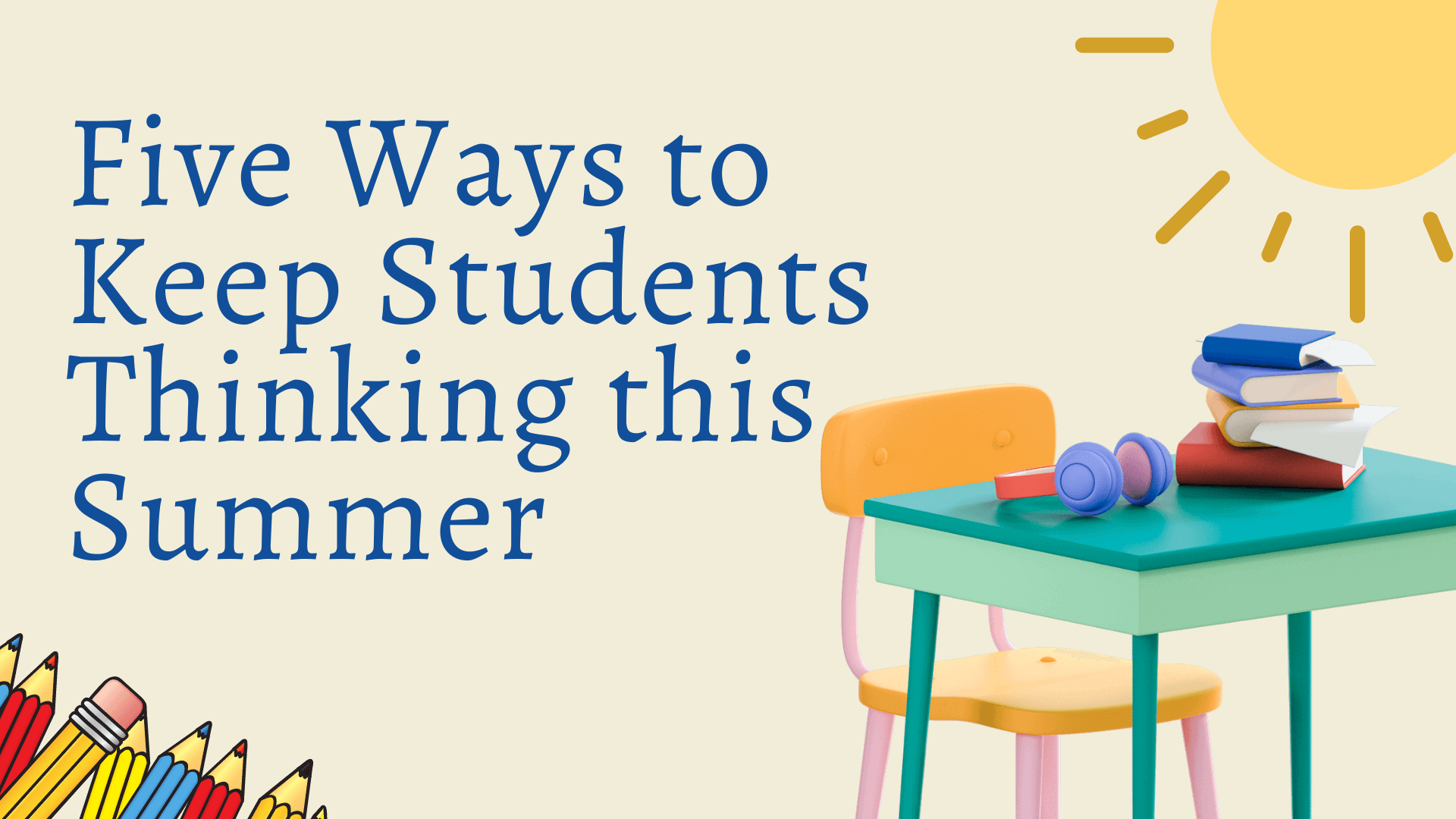 Five Ways to Keep Students Thinking this Summer - Dove Academy of Detroit
