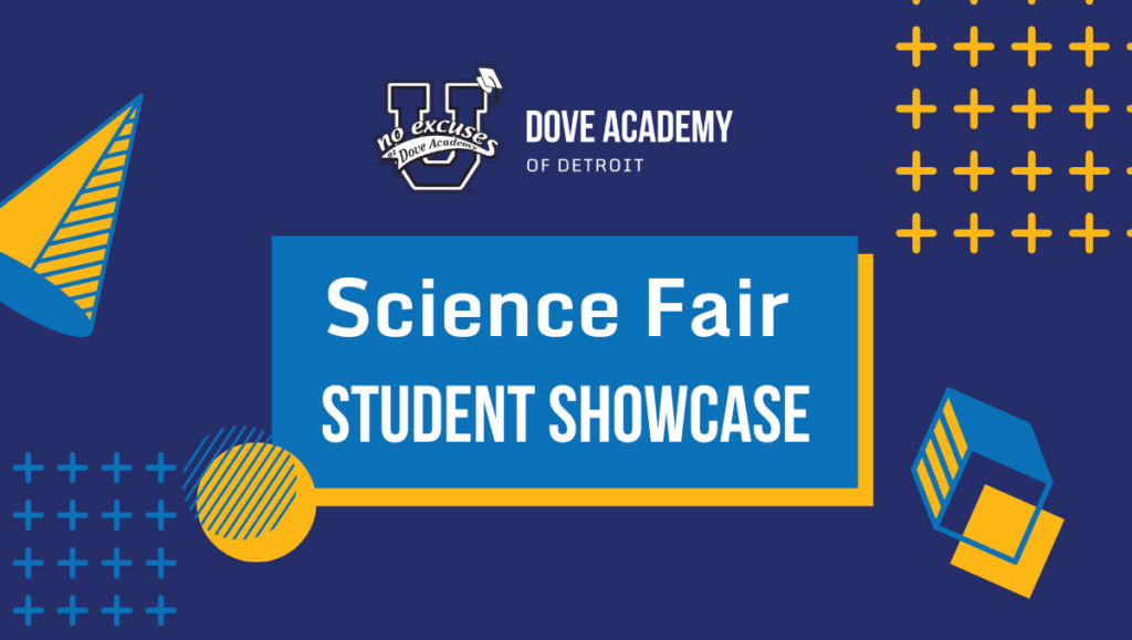 Science Fair Student Showcase - Dove Academy of Detroit
